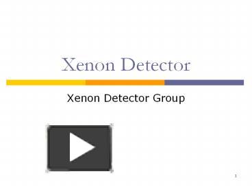 Xenon Detector presentation | free to view