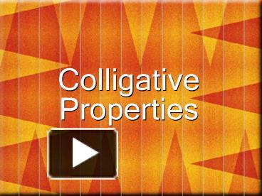 Colligative Properties presentation | free to view