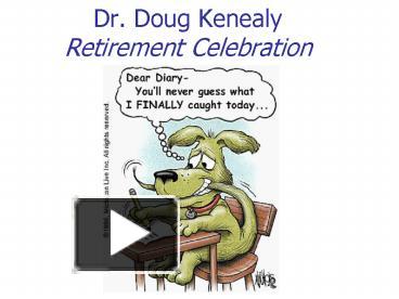 PPT – Dr. Doug Kenealy Retirement Celebration PowerPoint presentation ...