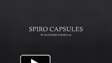 PPT – SPIRO CAPSULES FROM RAINTREE FORMULAS PowerPoint presentation ...