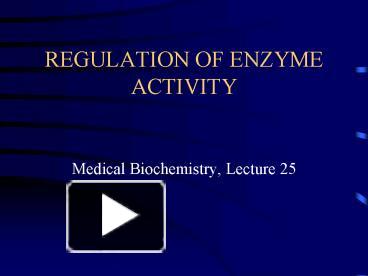 REGULATION OF ENZYME ACTIVITY presentation | free to view