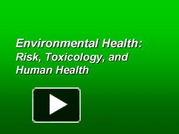 Environmental Health: Risk, Toxicology, and Human Health presentation ...