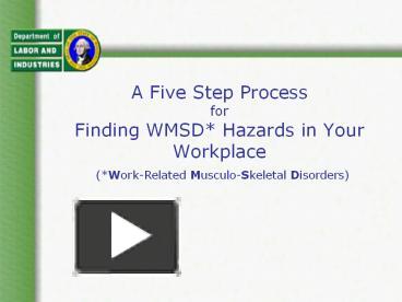 A Five Step Process for Finding WMSD* Hazards in Your Workplace (*Work ...