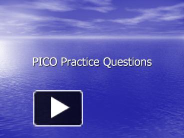PPT – PICO Practice Questions PowerPoint presentation | free to ...