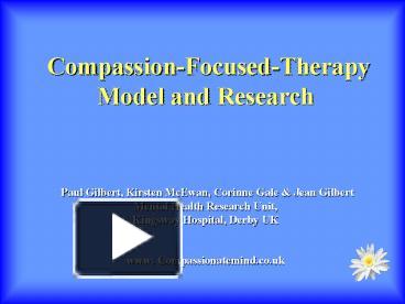 PPT – Compassion-Focused-Therapy Model and Research Paul Gilbert ...