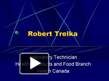 PPT – Robert Trelka PowerPoint presentation | free to view - id: 4e3b1 ...