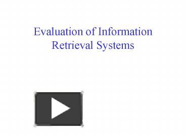 PPT – Evaluation of Information Retrieval Systems PowerPoint ...