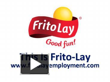 PPT – This Is Frito-Lay www.fritolayemployment.com PowerPoint ...