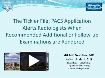 PPT – The Tickler File: PACS Application Alerts Radiologists When ...