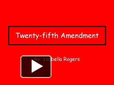 Twenty-fifth Amendment presentation | free to view