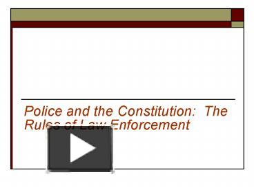 PPT – Police and the Constitution: The Rules of Law Enforcement ...
