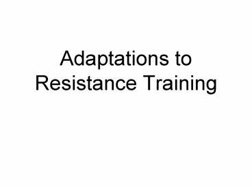 Adaptations to Resistance Training presentation | free to view
