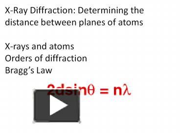 X-Ray Diffraction: Determining the distance between planes of atoms X ...