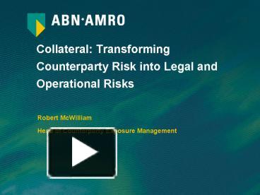 Collateral: Transforming Counterparty Risk into Legal and Operational ...