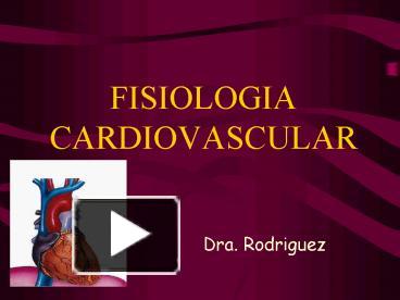 FISIOLOGIA CARDIOVASCULAR presentation | free to view