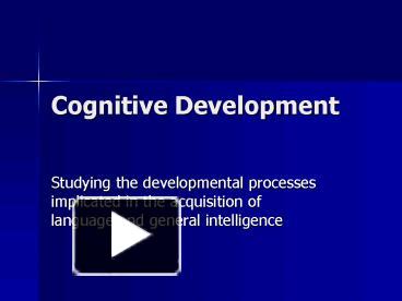 PPT – Cognitive Development PowerPoint presentation | free to view - id ...