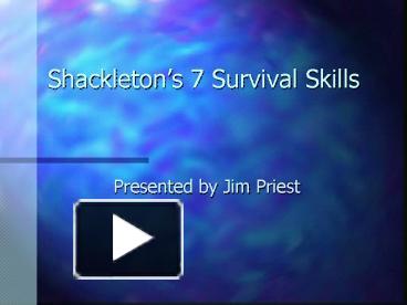 Shackletons 7 Survival Skills presentation | free to view