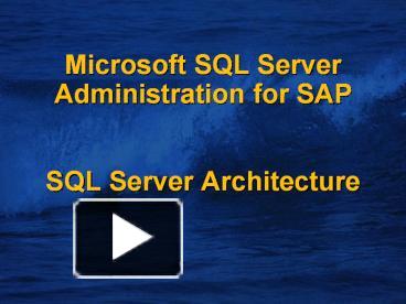 Microsoft SQL Server Administration for SAP SQL Server Architecture ...
