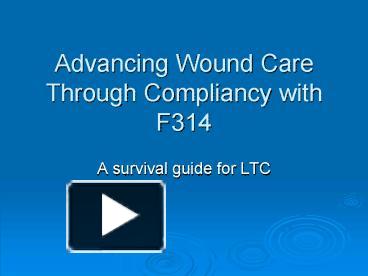 PPT – Advancing Wound Care Through Compliancy with F314 PowerPoint ...