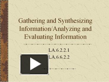 PPT – Gathering and Synthesizing Information/Analyzing and Evaluating ...