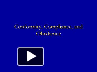 Conformity, Compliance, and Obedience presentation | free to view