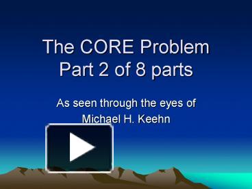 PPT – The CORE Problem Part 2 of 8 parts PowerPoint presentation | free ...