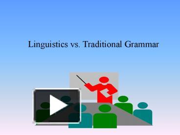 Linguistics vs. Traditional Grammar presentation | free to view