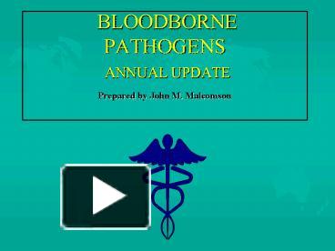 BLOODBORNE PATHOGENS ANNUAL UPDATE Prepared by John M' Malcomson ...