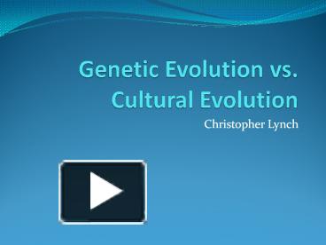 Genetic Evolution vs. Cultural Evolution presentation | free to download