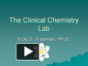 The Clinical Chemistry Lab presentation | free to view