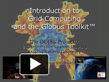 PPT – Introduction to Grid Computing and the Globus Toolkit PowerPoint ...
