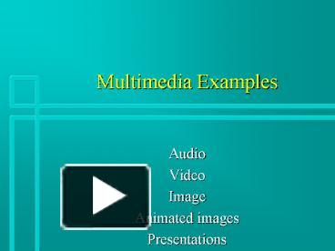 Multimedia Examples presentation | free to view