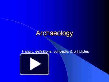 PPT – Archaeology PowerPoint presentation | free to view - id: 4ffdd-MDFlN