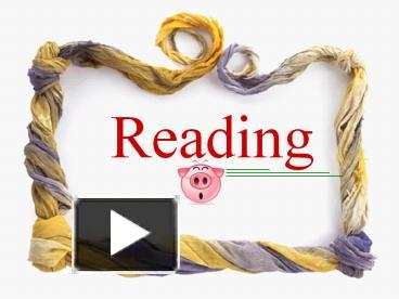 PPT – Reading PowerPoint presentation | free to view - id: 4ffff1-OTgxZ
