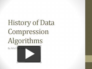 History of Data Compression Algorithms presentation | free to download
