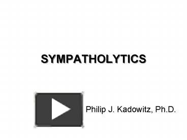 PPT – SYMPATHOLYTICS PowerPoint presentation | free to view - id: 5028b ...