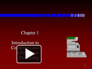 Chapter 1 Introduction to Computers and Information Systems ...