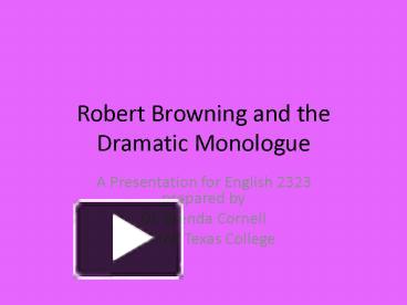 Robert Browning and the Dramatic Monologue presentation | free to view