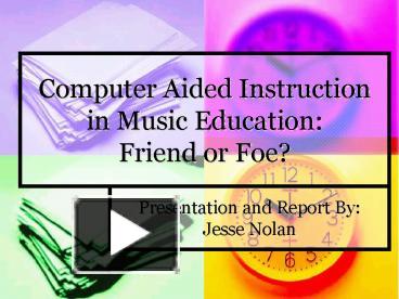 Computer Aided Instruction in Music Education: Friend or Foe ...
