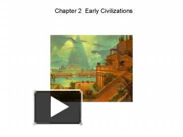 PPT – Chapter 2 Early Civilizations PowerPoint presentation | free to ...