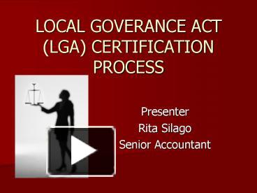 LOCAL GOVERANCE ACT (LGA) CERTIFICATION PROCESS presentation | free to view