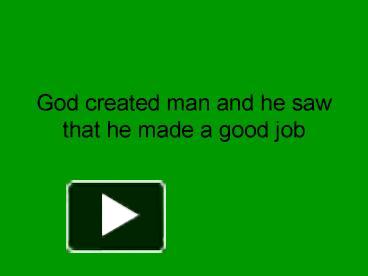 God created man and he saw that he made a good job presentation | free ...
