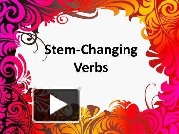 PPT – Stem-Changing Verbs PowerPoint presentation | free to view - id ...