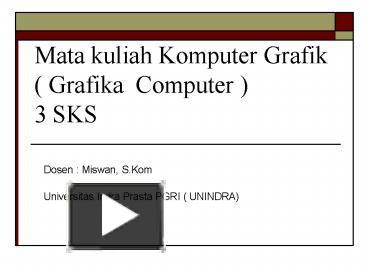 PPT – Mata kuliah Komputer Grafik ( Grafika Computer ) 3 SKS PowerPoint ...