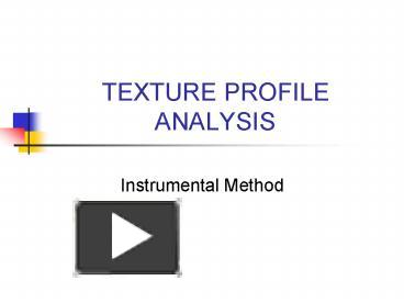 TEXTURE PROFILE ANALYSIS presentation | free to view