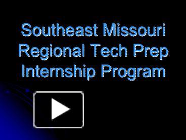 PPT – Southeast Missouri Regional Tech Prep Internship Program ...
