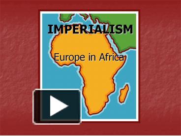 PPT – IMPERIALISM PowerPoint presentation | free to view - id: 517f-NGUxN