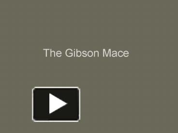 PPT – The Gibson Mace PowerPoint presentation | free to view - id ...