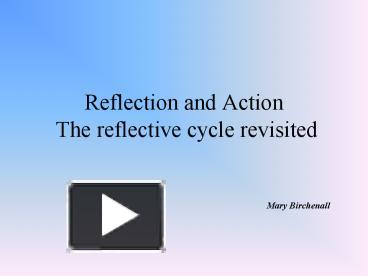 PPT – Reflection and Action The reflective cycle revisited PowerPoint ...
