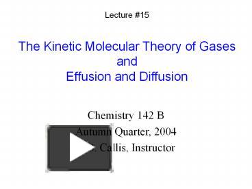 The Kinetic Molecular Theory of Gases and Effusion and Diffusion ...